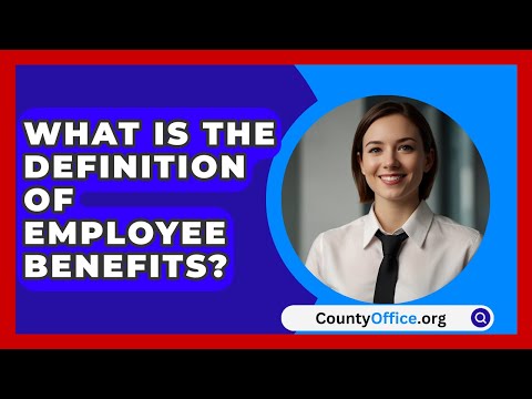 What Is The Definition Of Employee Benefits? - CountyOffice.org