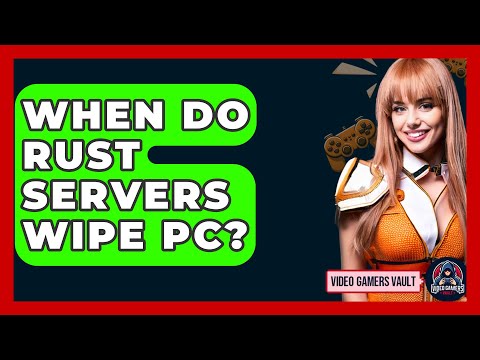 When Do Rust Servers Wipe PC? - Video Gamers Vault