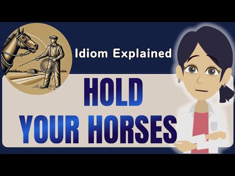 'Hold Your Horses' Explained in Detail | English Idiom Lesson