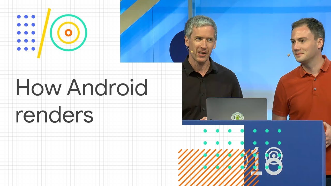 Drawn out: How Android renders (Google I/O '18)