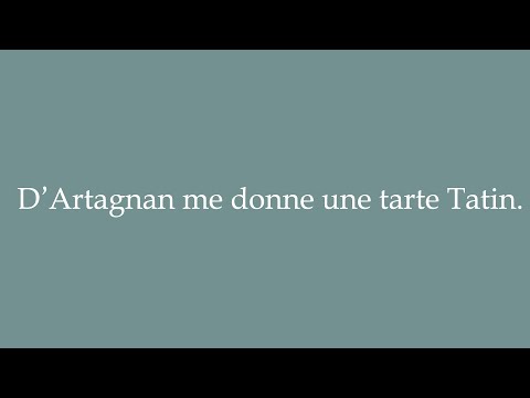 How to Pronounce ''D'Artagnan me donne une tarte Tatin-'' Correctly in French