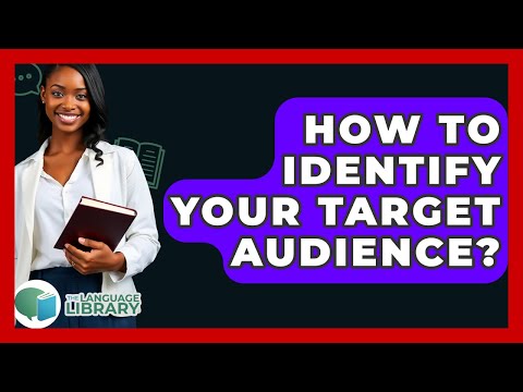 How To Identify Your Target Audience? - The Language Library