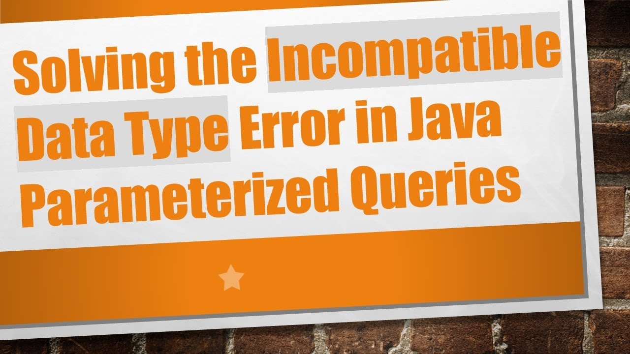 Solving the Incompatible Data Type Error in Java Parameterized Queries
