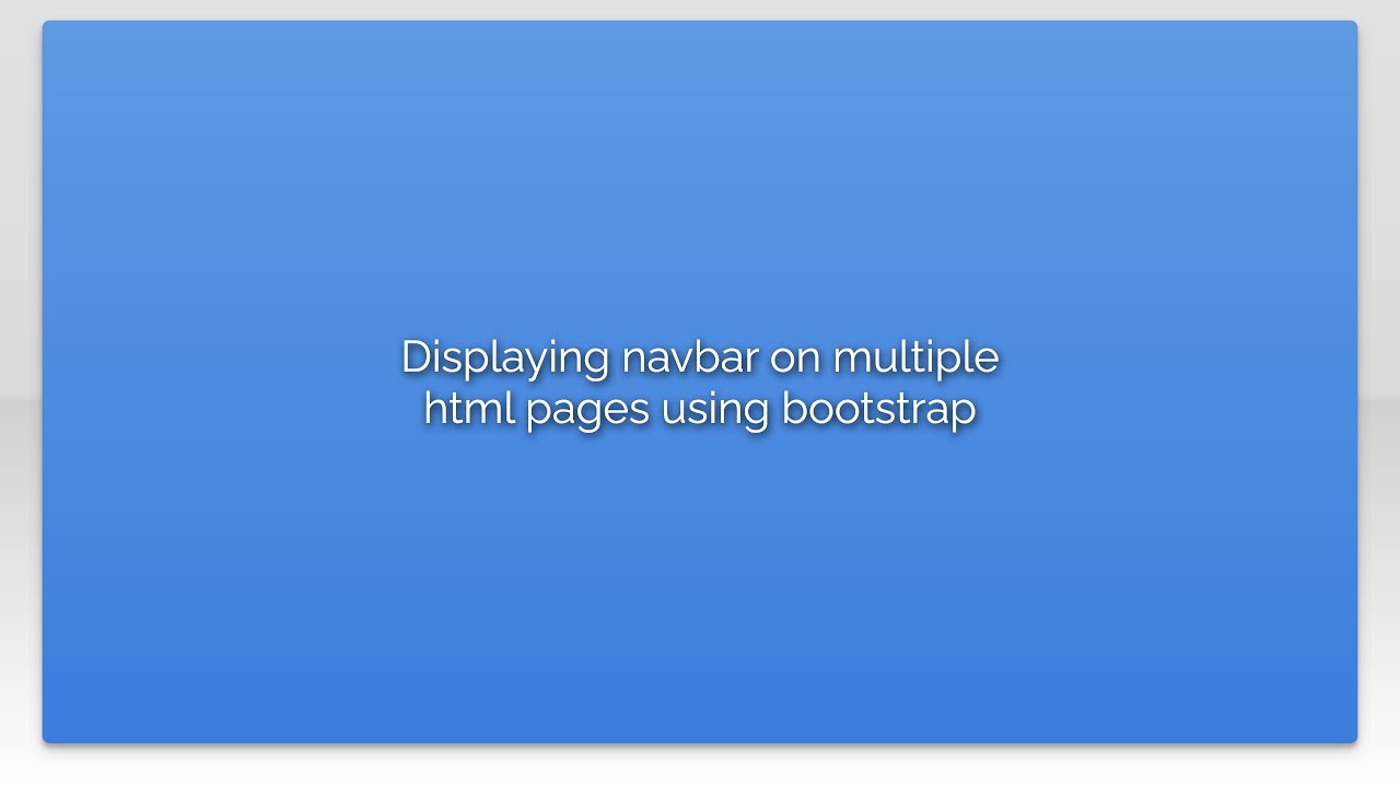 Displaying navbar on multiple html pages using bootstrap