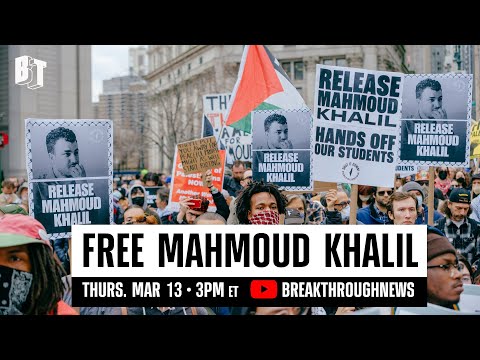 Mahmoud Khalil: Trump Abducts Palestinian Dissidents as Israel Starves Gaza