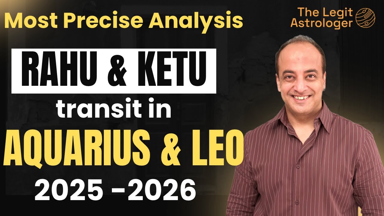 Rahu & Ketu transit in Aquarius & Leo for all Ascendants 18 May 2025 till 5 Dec 2026 - Most Precise
