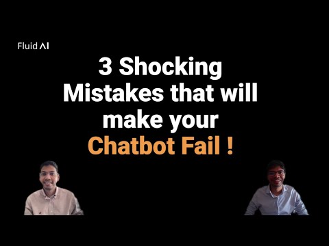 3 Shocking Mistakes that will make your Chatbot Fail!