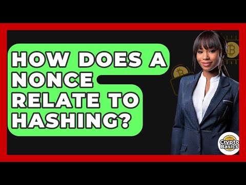 How Does A Nonce Relate To Hashing? - CryptoBasics360.com