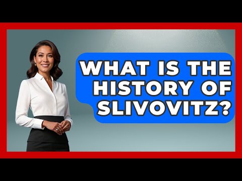 What Is The History Of Slivovitz? - TalkingSoutheastEurope