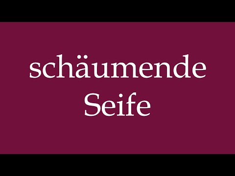 How to Pronounce ''schäumende Seife'' (foaming soap) Correctly in German