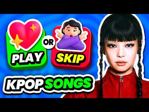Play or Skip: Popular K-Pop Songs! π₯ Time to decide! | KPOP GAME 2025