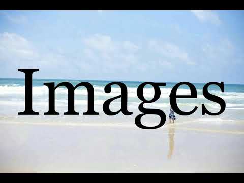 How To Pronounce Images🌈🌈🌈🌈🌈🌈Pronunciation Of Images