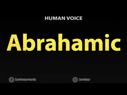 How To Pronounce Abrahamic
