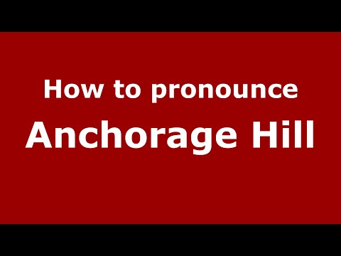 How to pronounce Anchorage Hill (English/UK) - PronounceNames.com