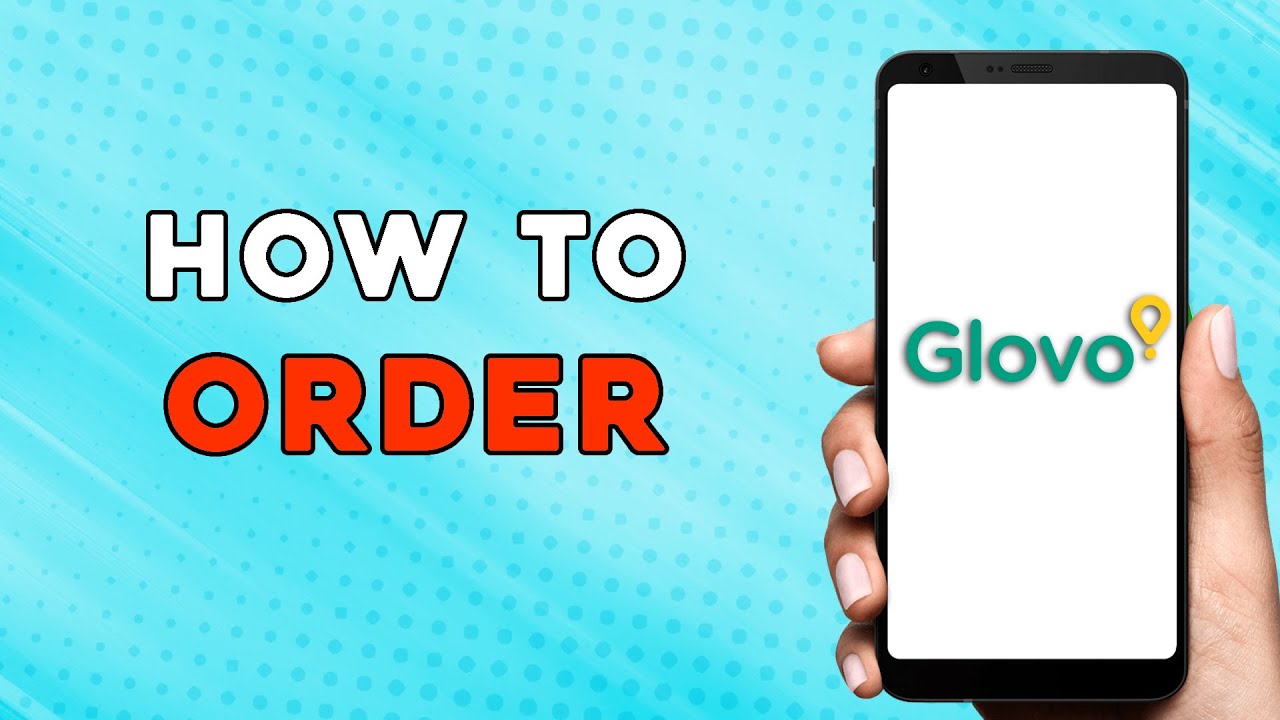 How to Order on Glovo (Quick Tutorial)