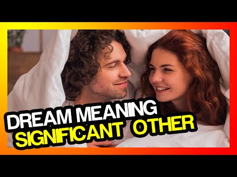 Significant Other Dream Meaning (Relationship Dream Interpretation)