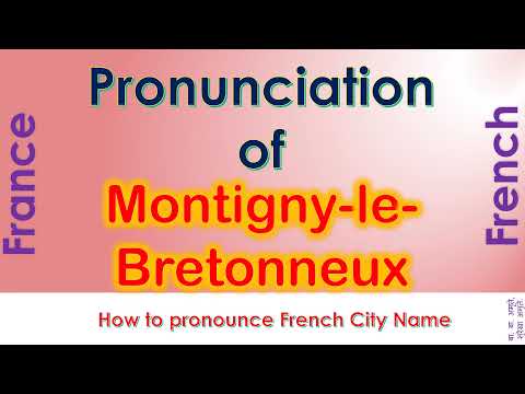 Montigny le Bretonneux How to pronounce Montigny le Bretonneux, Yvelines in French accent?