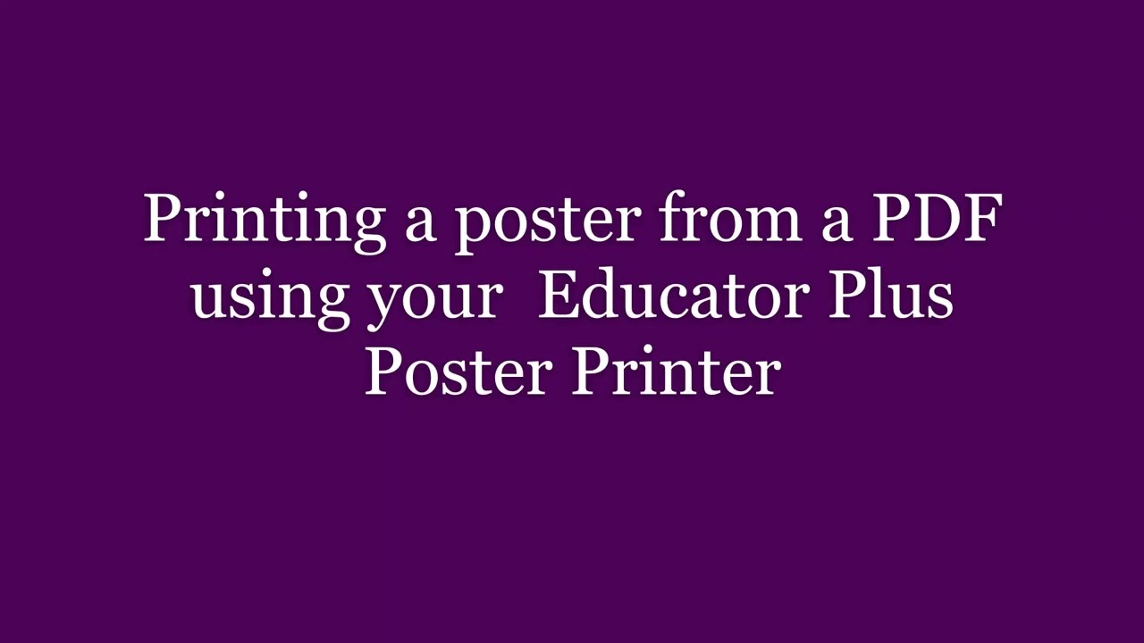 Printing a poster from a PDF on the Educator Plus Poster Printer - Training Tutorial HQ