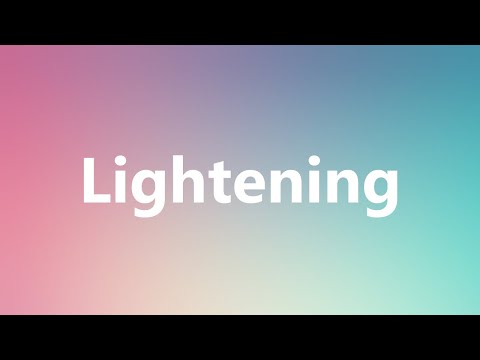 Lightening - Medical Definition and Pronunciation