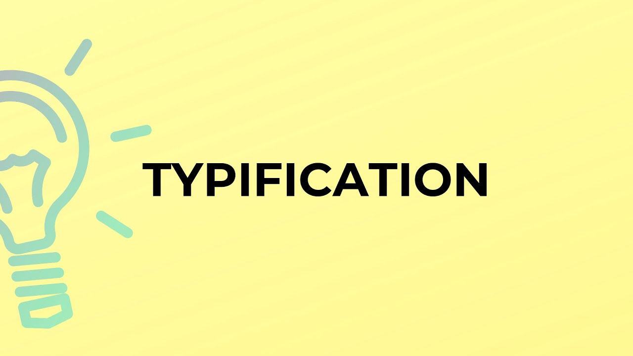 What is the meaning of the word TYPIFICATION?