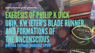 Exegesis of Phillip K Dick: Ubik, KW Jeter Blade Runner & Formations of the Unconscious podcast EP09