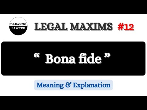 Bona fide - In good faith. | Legal Maxims | Legal Dictionary | Meaning of Legal Maxim Bona fide