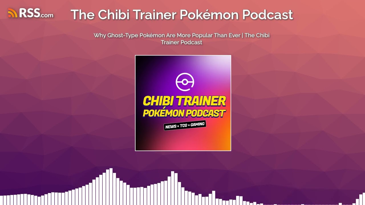 Why Ghost-Type Pokémon Are More Popular Than Ever 👻 | The Chibi Trainer Podcast