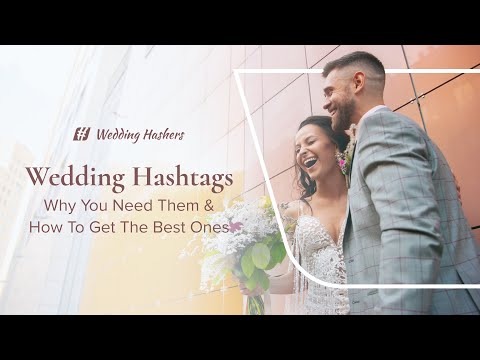 Wedding Hashtags: Why You Need Them & How To Get The Best Ones