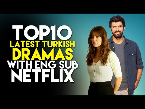 Top 10 Latest Turkish Dramas with English Subtitles on Netflix 2025!