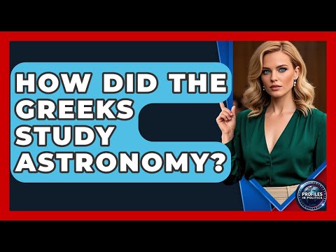 How Did The Greeks Study Astronomy? - Profiles in Politics