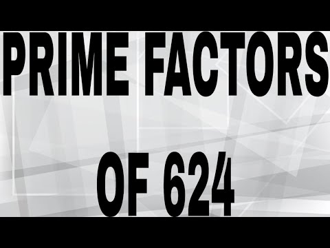 PRIME FACTORS OF 624