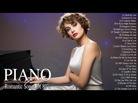200 Most Beautiful Romantic Piano Music - Timeless Classics Love Songs - Best of the 80's Love Songs