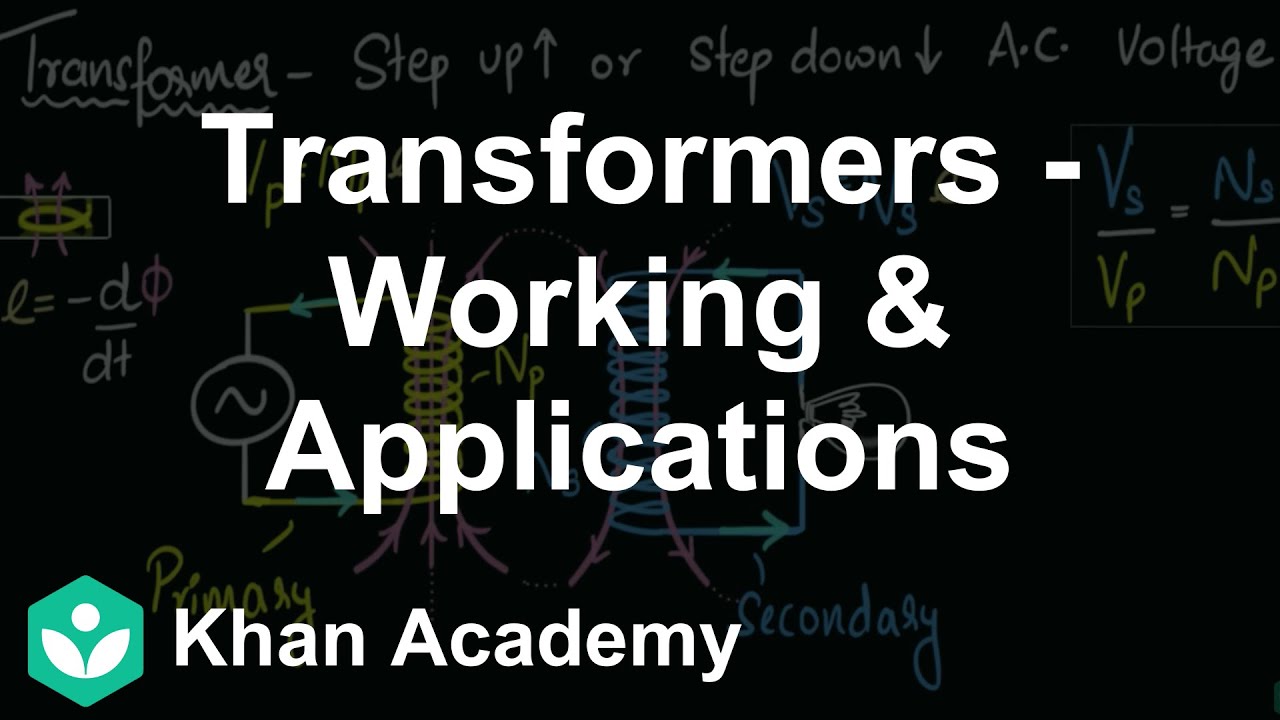 Transformers -  working & applications (step up and step down) | A.C. | Physics | Khan Academy