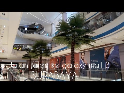 JALAN JALAN KE GALAXY MALL SURABAYA TIMUR