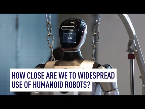 How close are we to widespread use of humanoid robots?
