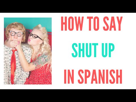 How Do You Say 'Shut Up' In Spanish-Callate La Boca
