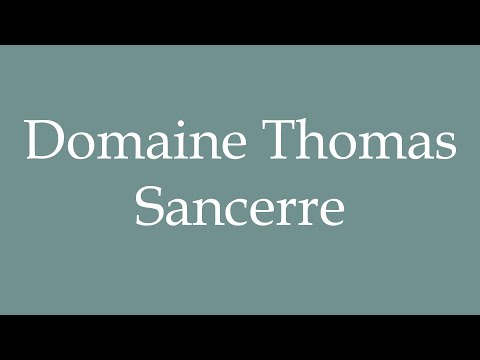 How to Pronounce ''Domaine Thomas Sancerre'' Correctly in French