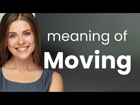 Moving — meaning of MOVING