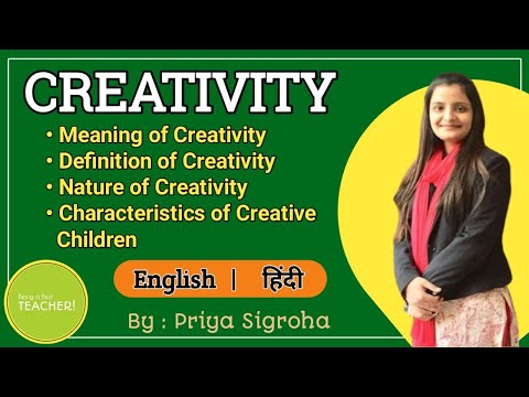 Creativity - Meaning, Nature & Characteristics of Creativity || Characteristics of Creative Children
