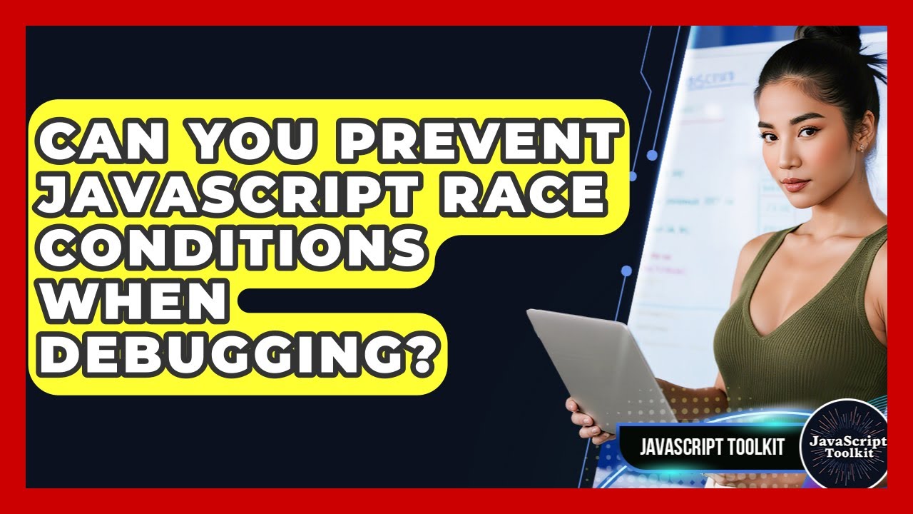 Can You Prevent JavaScript Race Conditions When Debugging? - JavaScript Toolkit