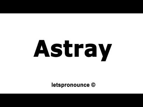 How to Pronounce Astray