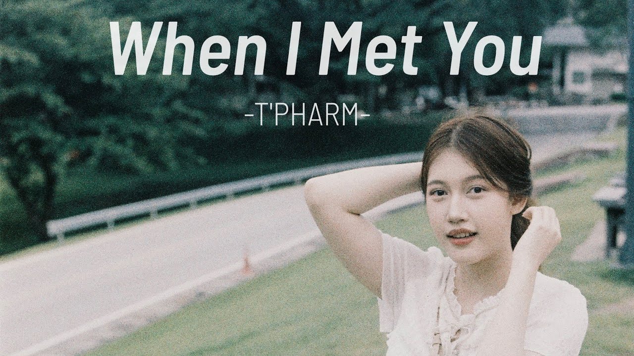 T'PHARM - When I Met You | [Official Music Video]