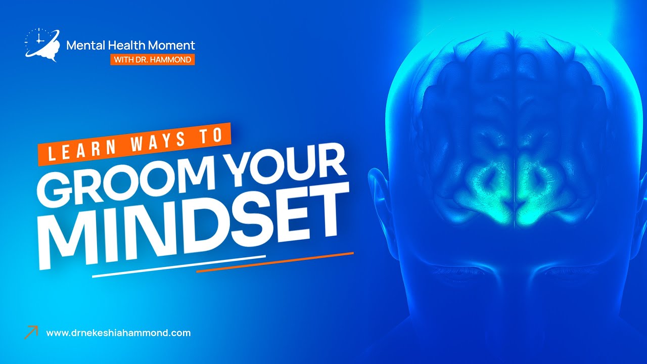 Learn Ways To Grow Your Mindset | Mental Health Moment With Dr.Nekeshia Hammond