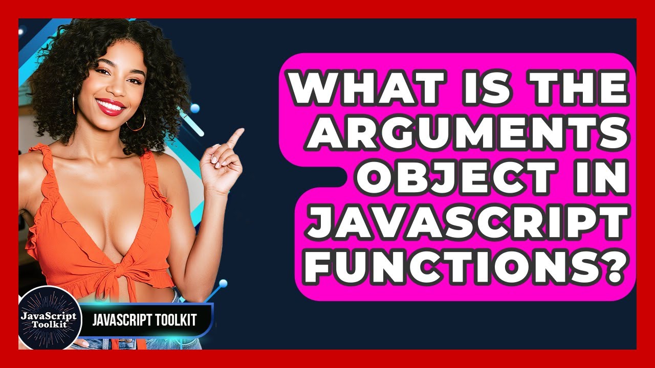What Is The Arguments Object In JavaScript Functions? - JavaScript Toolkit