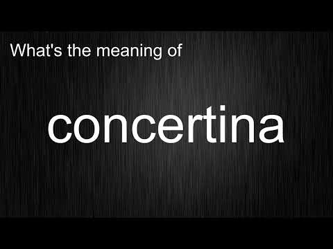 What's the meaning of "concertina", How to pronounce concertina?
