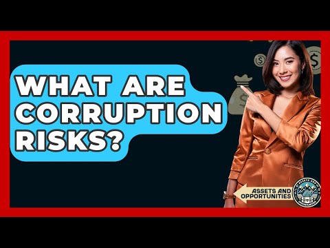 What Are Corruption Risks? - AssetsandOpportunity.org