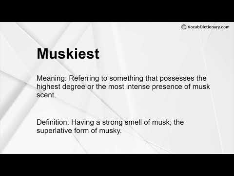 Muskiest Meaning