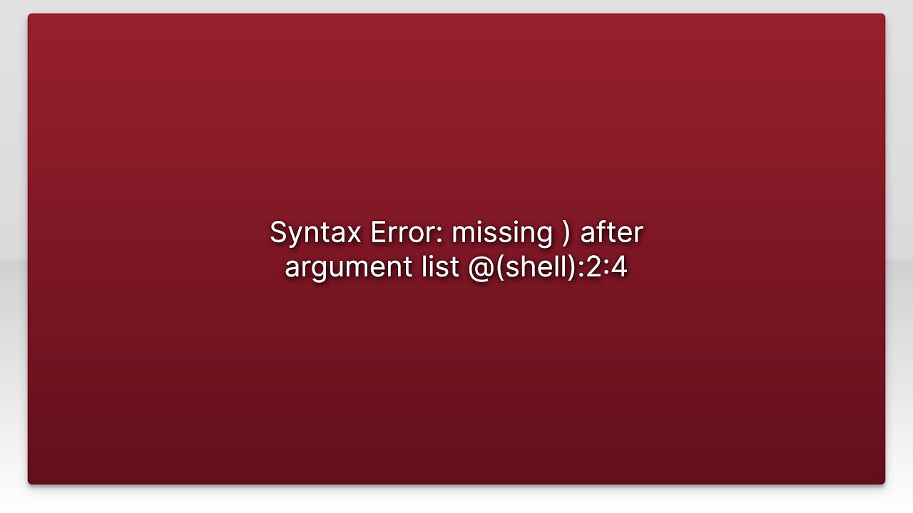 Syntax Error: missing ) after argument list @(shell):2:4