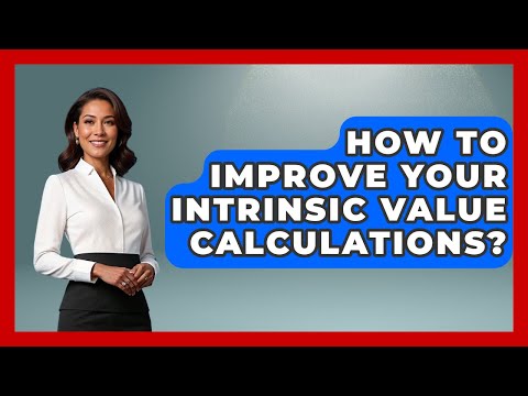 How To Improve Your Intrinsic Value Calculations? - Stock and Options Playbook