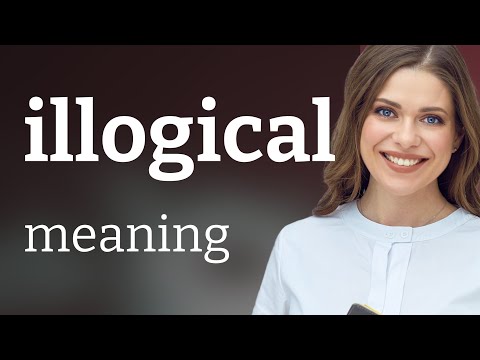 Illogical | ILLOGICAL meaning